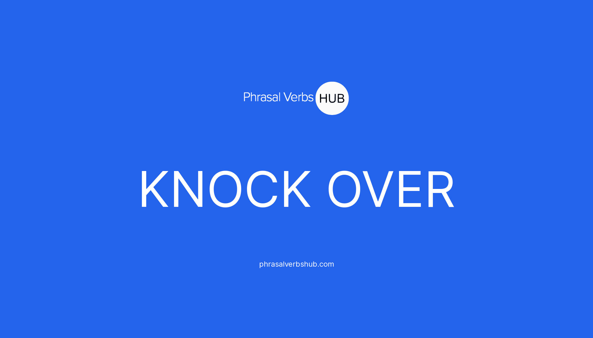 KNOCK OVER Phrasal Verb Meaning Examples